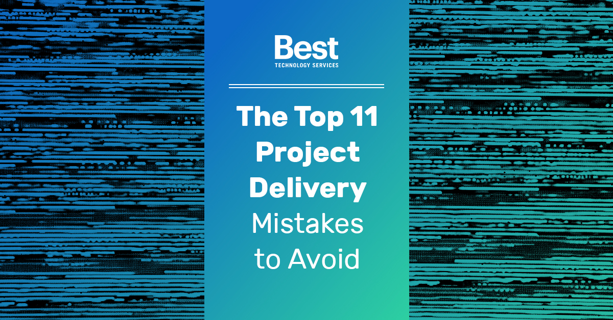 The Top 11 Project Delivery Mistakes to Avoid!
