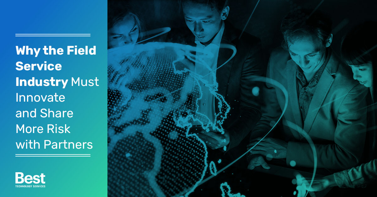 Why the Field Service Industry Must Innovate and share risk