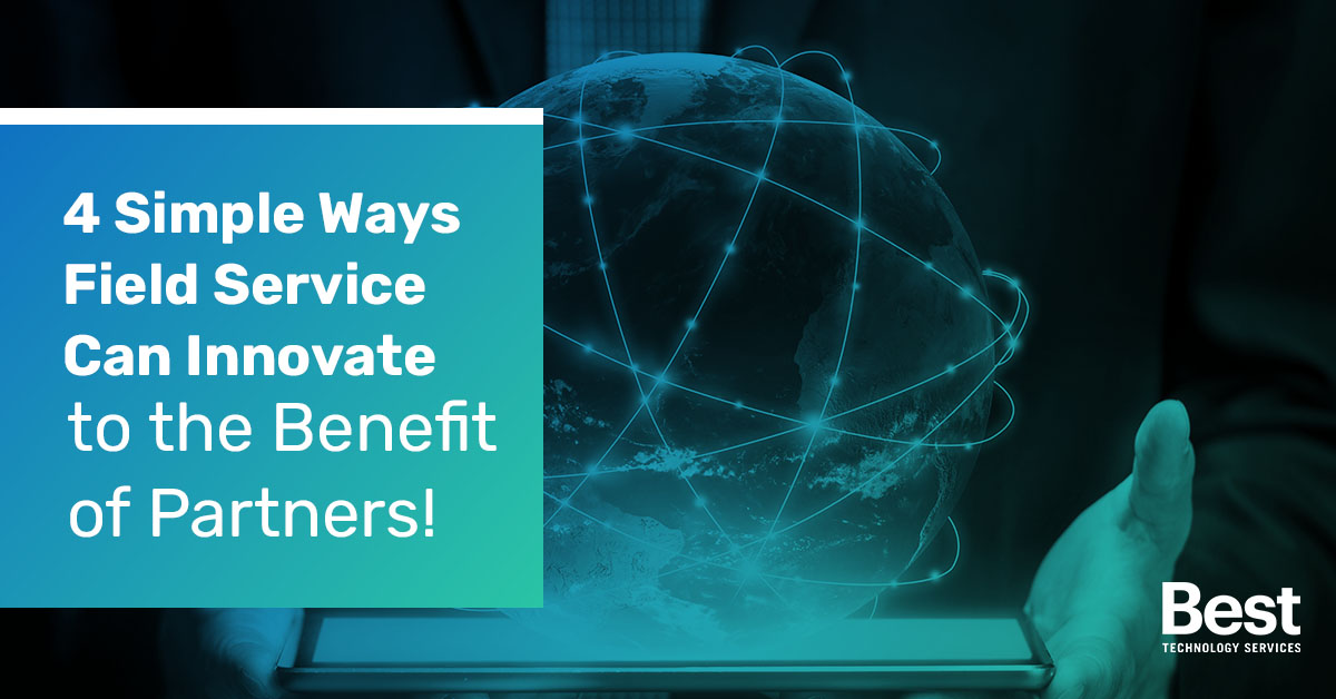 4 Simple Ways Field Service Can Innovate to the Benefit of Partners!
